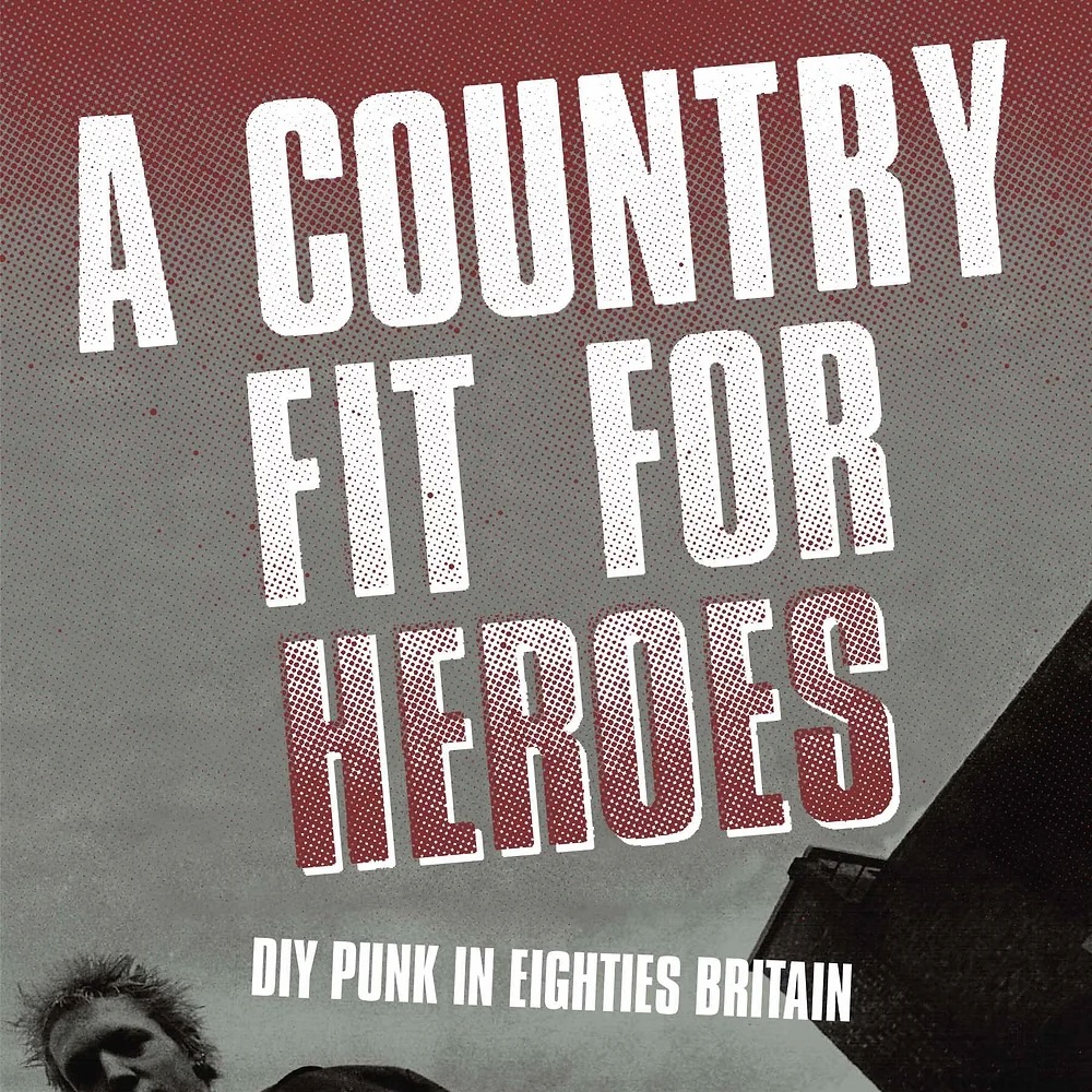 Earth Island Books Announce "A Country Fit For Heroes: DIY Punk In ...